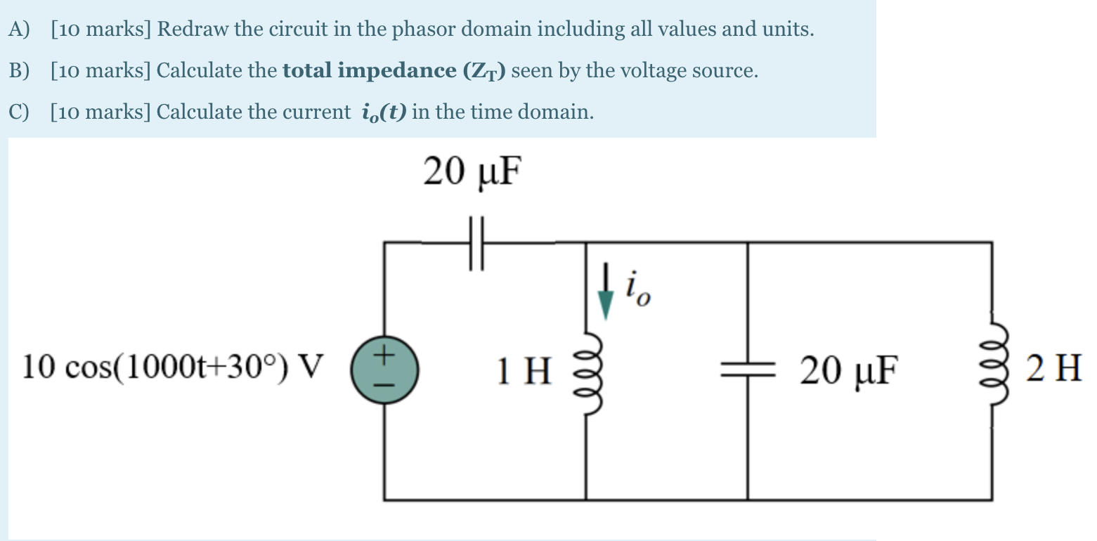 Solved A) [10 marks] Redraw the circuit in the phasor domain | Chegg.com