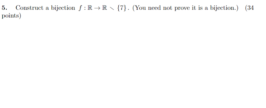 Solved 5. Construct a bijection f: R R \ {7}. (You need not | Chegg.com