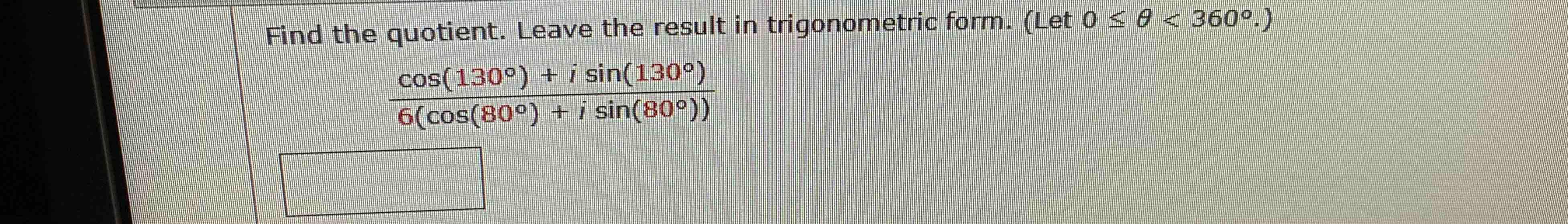 Solved Find the quotient. Leave the result in trigonometric | Chegg.com