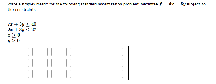 Solved Write a simplex matrix for the following standard | Chegg.com