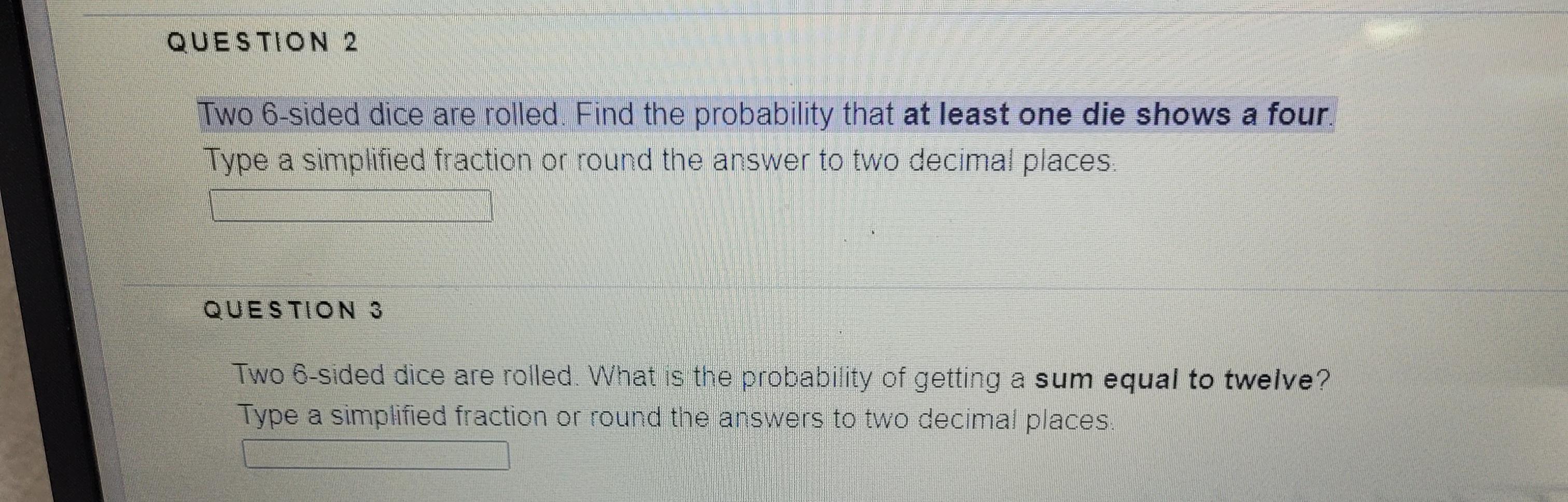 Solved QUESTION 2 Two 6-sided dice are rolled. Find the | Chegg.com