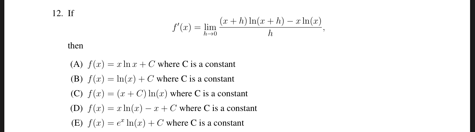 Solved Iff'(x)=limh→0(x+h)ln(x+h)-xln(x)hthen(A) f(x)=xlnx+C | Chegg.com