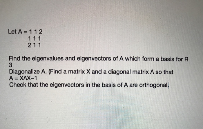 Solved Let A=112 211 Find the eigenvalues and eigenvectors | Chegg.com