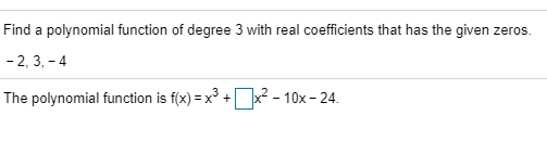 Solved Find a polynomial function of degree 3 with real | Chegg.com