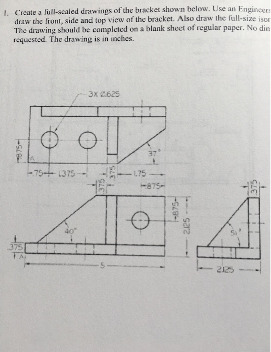 Solved I. Create a full-scaled drawings of the bracket shown | Chegg.com