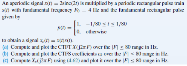 Solved An aperiodic signal x(t) = 2sinc(2t) is multiplied by | Chegg.com