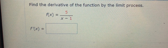 Solved Find the derivative of the function by the limit | Chegg.com