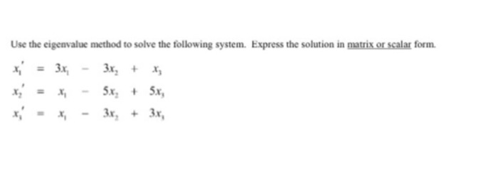 Solved Use the eigenvalue method to solve the following | Chegg.com