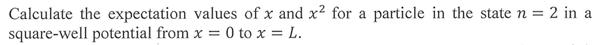 Solved Calculate The Expectation Values Of X And X2 For A