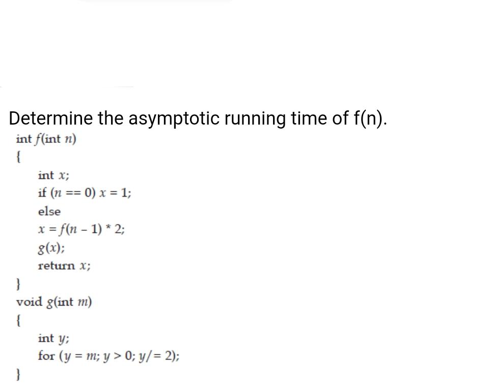 Solved Determine the asymptotic running time of f(n). int | Chegg.com