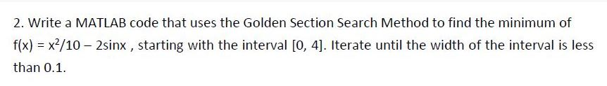 Solved 2. Write a MATLAB code that uses the Golden Section | Chegg.com