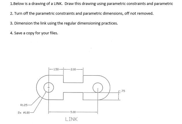 Solved 1.Below is a drawing of a LINK. Draw this drawing | Chegg.com