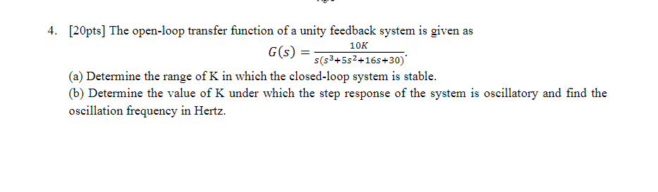 Solved 10K 4. [20pts] The open-loop transfer function of a | Chegg.com