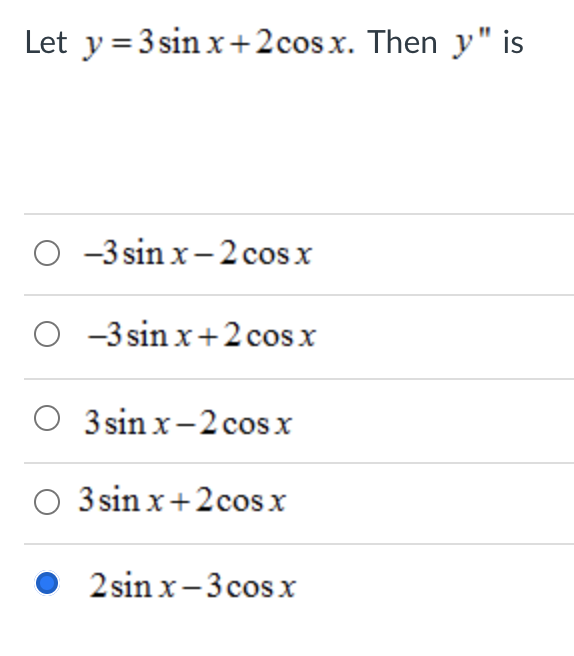 Solved Let y=3sinx+2cosx. Then y′′ is −3sinx−2cosx | Chegg.com