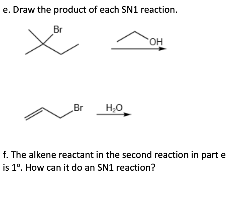 Solved e. Draw the product of each SN1 reaction. H2O f. The | Chegg.com