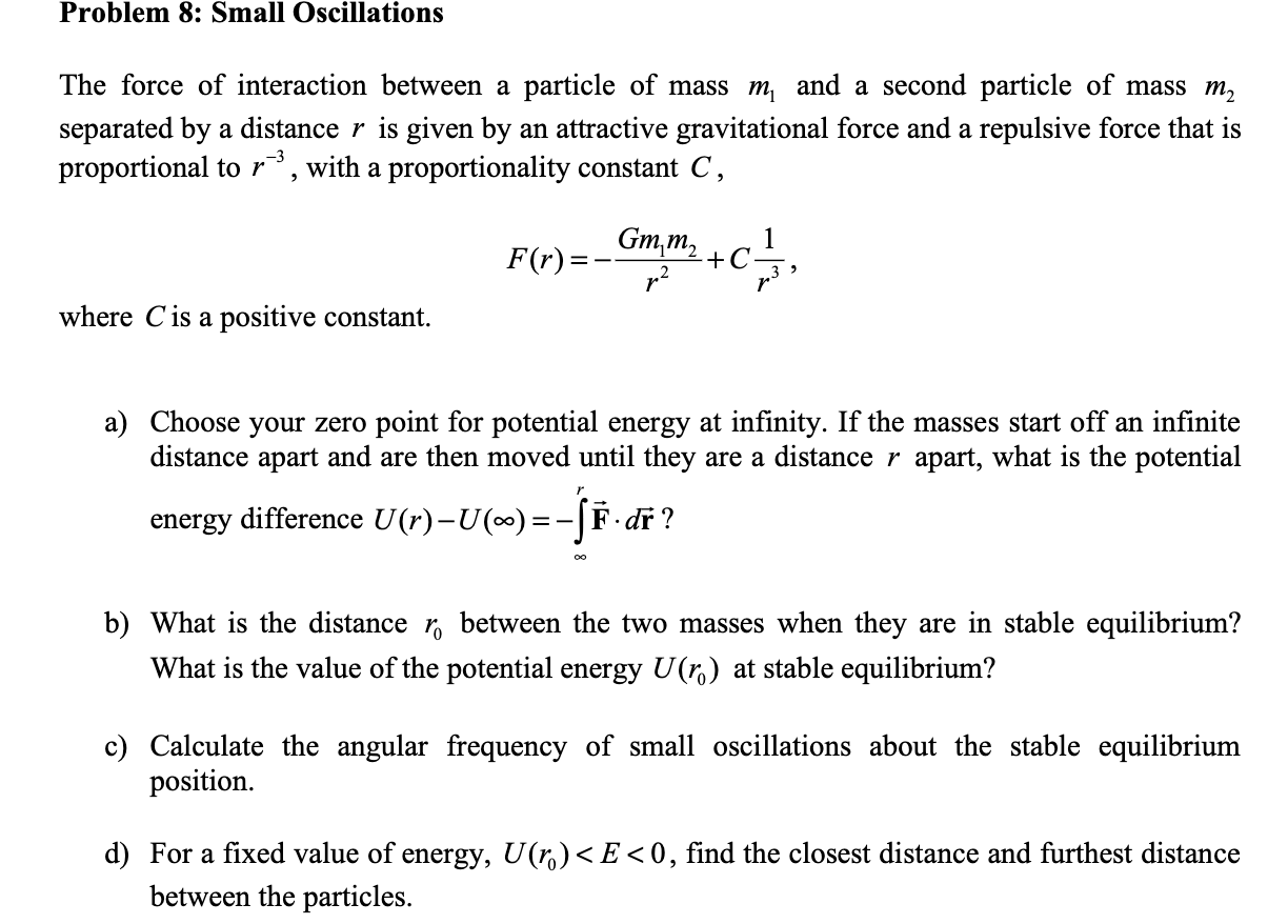 Solved Problem 8: Small Oscillations The force of | Chegg.com