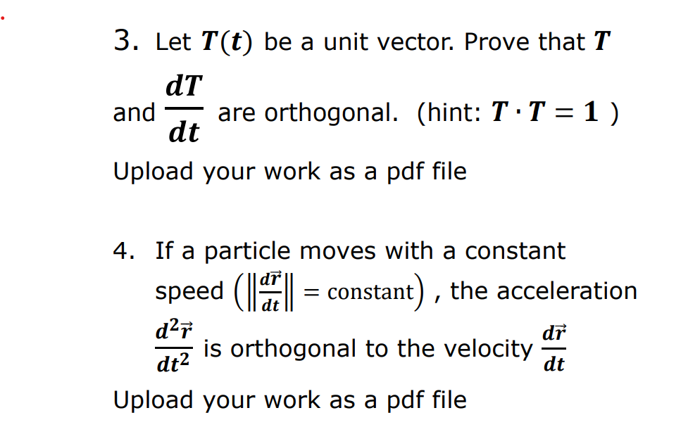 Solved 3. Let T(t) be a unit vector. Prove that T and dtdT | Chegg.com