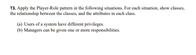 Solved T3. Apply the Player-Role pattern in the following | Chegg.com