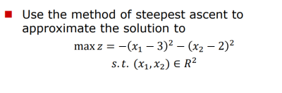 Solved Use the method of steepest ascent to approximate the | Chegg.com