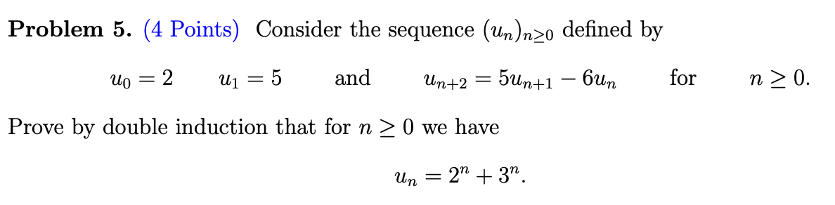Solved Problem 5. (4 Points) Consider the sequence (un)n≥0 | Chegg.com