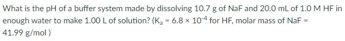 Solved What is the pH of a buffer system made by dissolving | Chegg.com