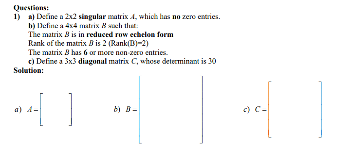 Solved Questions: 1) a) Define a 2x2 singular matrix A, | Chegg.com