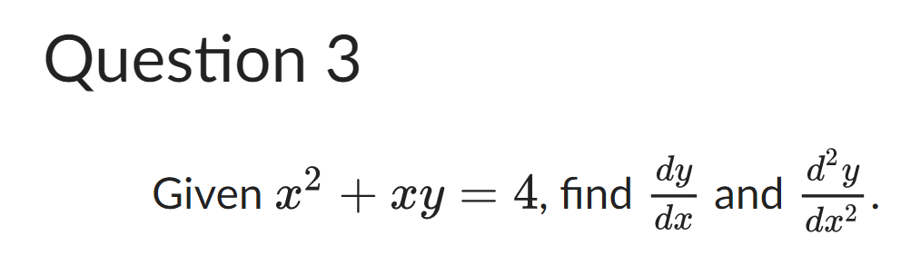 Solved Question 3 Given X2 Xy 4 Find Dxdy And Dx2d2y