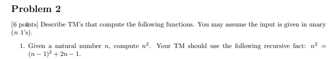 Solved Problem 2 [6 points] Describe TM's that compute the | Chegg.com