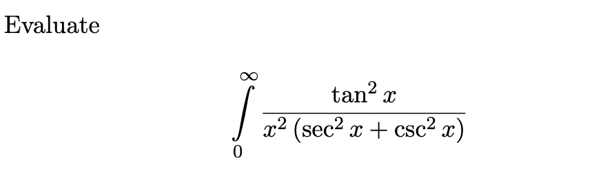 Solved Evaluate \\[ \\int_{0}^{\\infty} \\frac{\\tan ^{2} | Chegg.com Solved Evaluate \\[ \\int_{0}^{\\infty} \\frac{\\tan ^{2} | Chegg.com