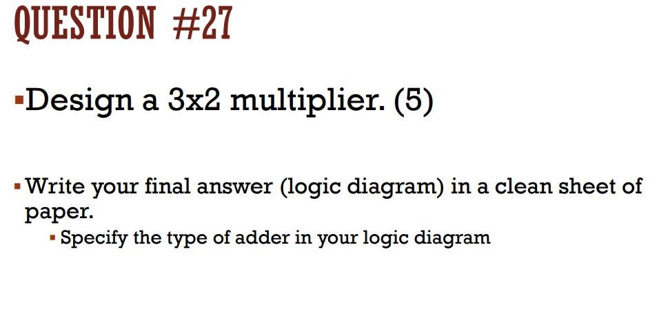 Solved -Design a 3x2 multiplier. (5) - Write your final | Chegg.com