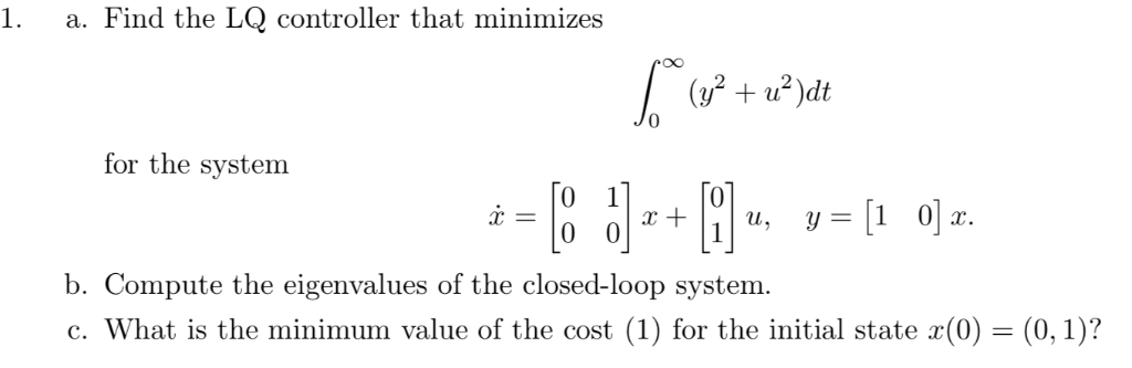 Solved 1. a. Find the LQ controller that minimizes 0 for the | Chegg.com