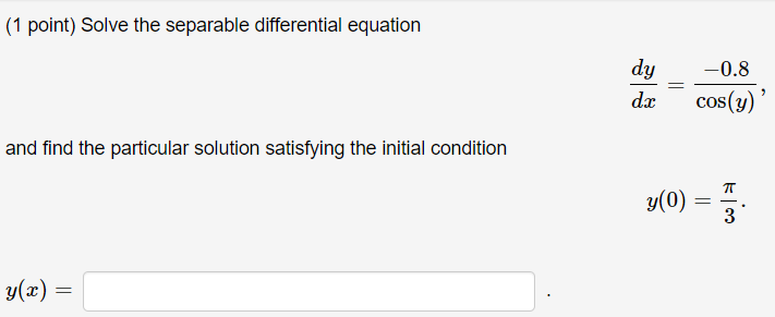 Solved (1 point) Solve the separable differential equation | Chegg.com