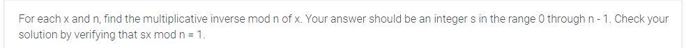 Solved For each x and n, find the multiplicative inverse mod | Chegg.com