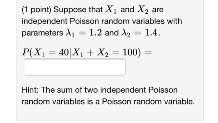Solved (1 point) Suppose that X1 and X2 are independent | Chegg.com