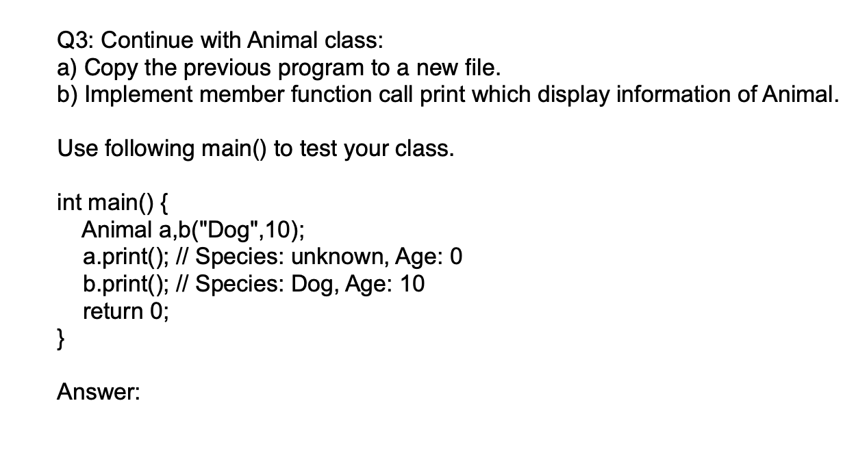 Solved Q1: Implement a class called Animal. a) A class named | Chegg.com