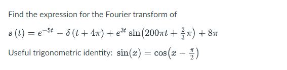 Solved Find the expression for the Fourier transform of | Chegg.com