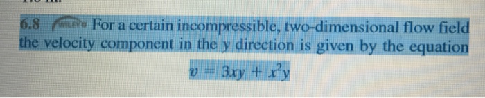 Solved 6.2 The velocity in a certain two-dimensional flow | Chegg.com