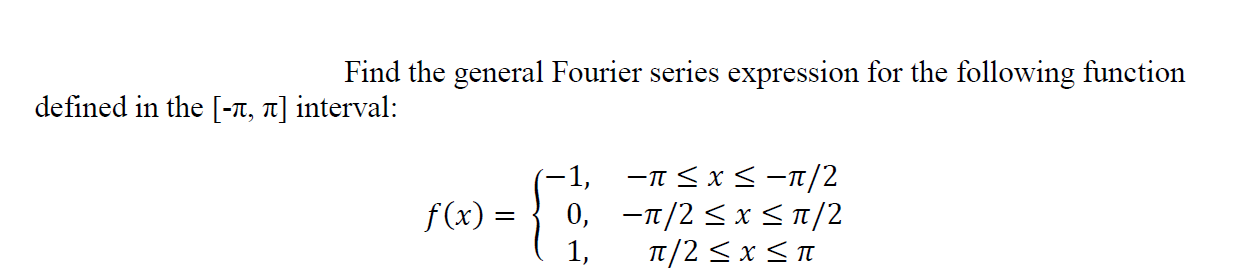 Solved Find the general Fourier series expression for the | Chegg.com