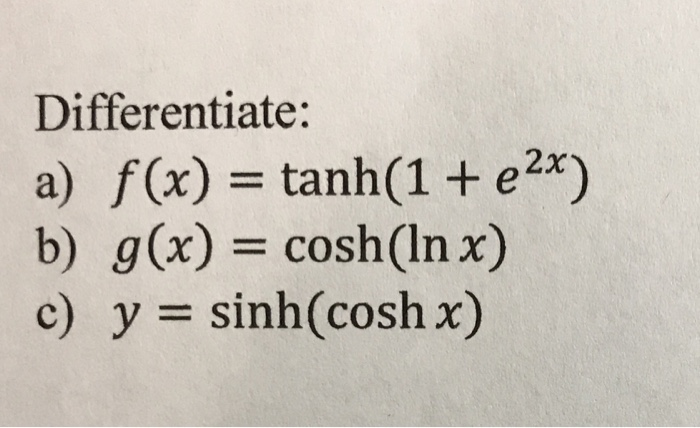 Solved Differentiate: a) f(x) = tanh(1 + e2x) b) | Chegg.com