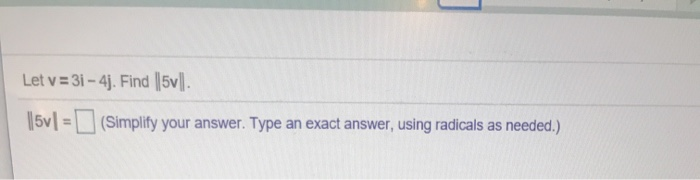 Solved Let v 3i-4j. Find 5v 5v(Simplity your answer. Type an | Chegg.com