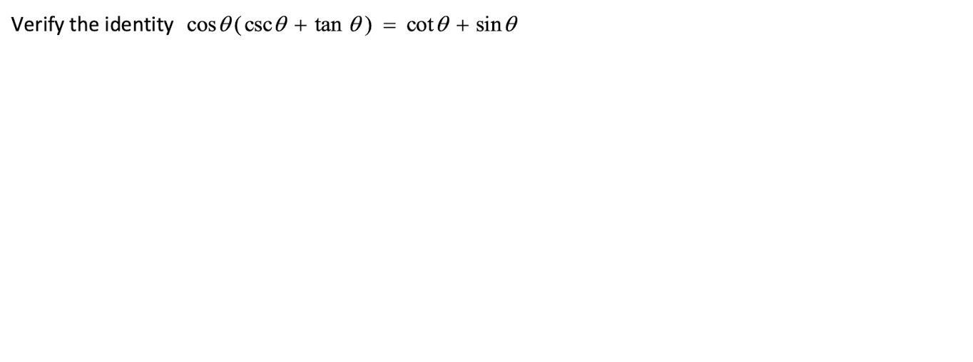 Solved Verify the identity cos (csc 0 + tan 0 ) cot 0 + sin | Chegg.com