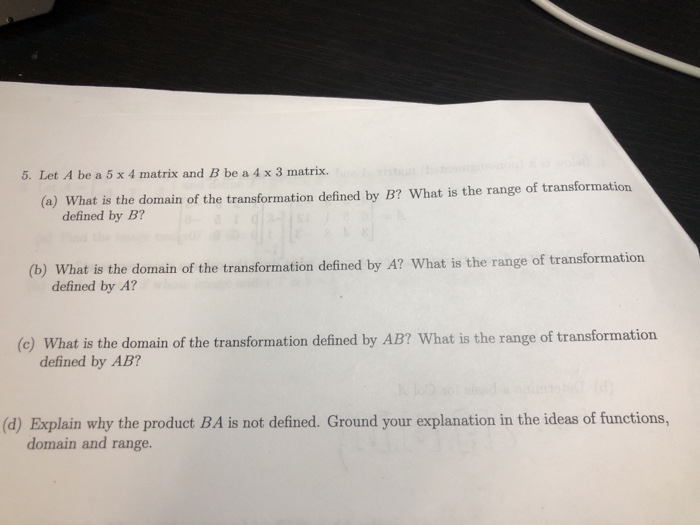 Solved 5. Let A be a 5 x 4 matrix and B be a 4 x 3 matrix. | Chegg.com