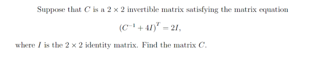 Solved Suppose that C is a 2×2 invertible matrix satisfying | Chegg.com