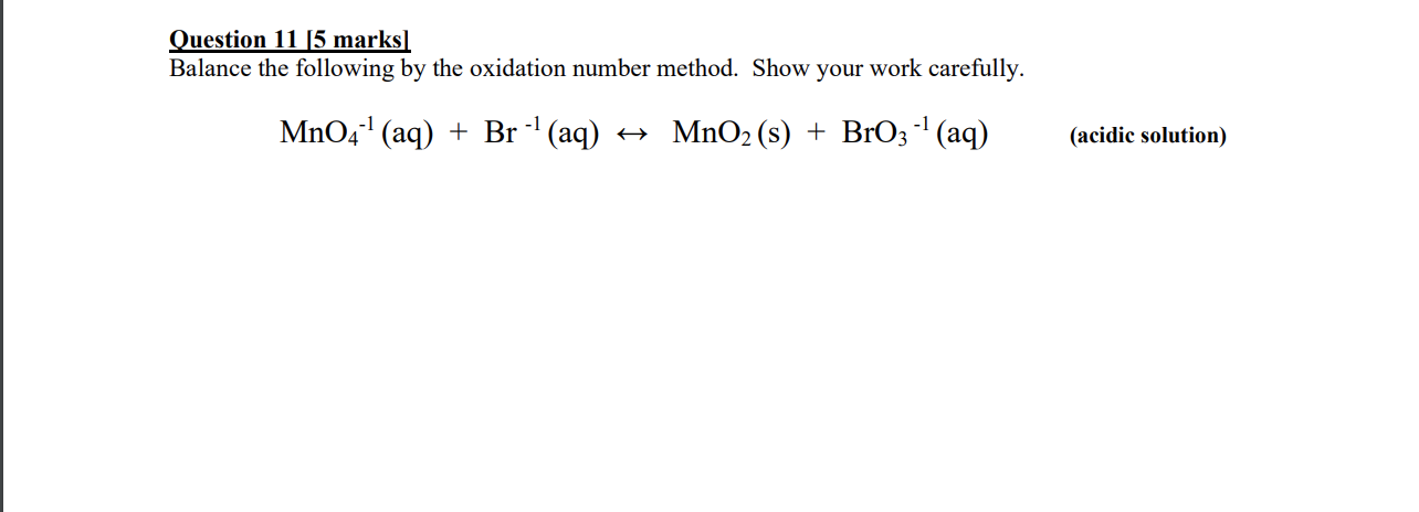 Solved Question 11 [5 marks] Balance the following by the | Chegg.com