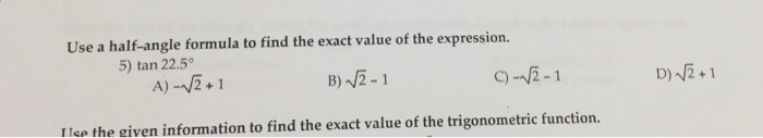 Solved Use a half angle formula to find the exact value of | Chegg.com