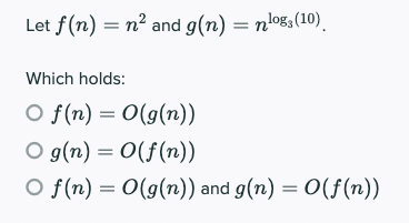 Solved Let f(n)=n2 and g(n)=nlog3(10). Which holds: | Chegg.com