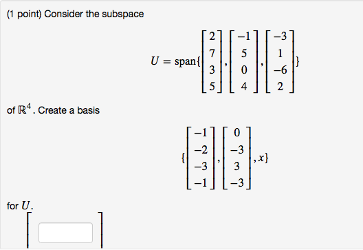Solved (1 point) Consider the subspace -3 5 1 U = span{ 7 3 | Chegg.com