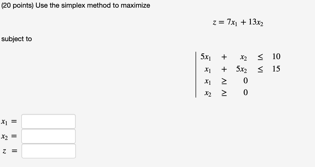 Solved (20 points) Use the simplex method to maximize z = | Chegg.com