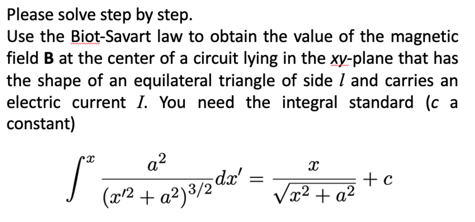 Solved Please solve step by step. Use the Biot-Savart law to | Chegg.com