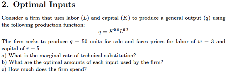 Solved 2. Optimal Inputs Consider a firm that uses labor (L) | Chegg.com